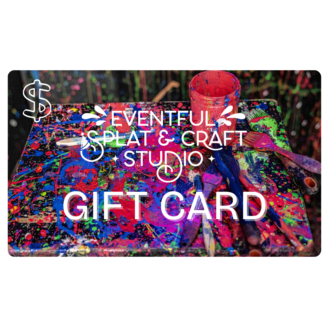 Eventful Craft Studio Gift Card – Eventful Splat & Craft Studio